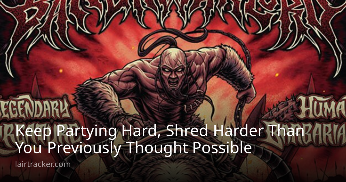 Keep Partying Hard, Shred Harder Than You Previously Thought Possible ...