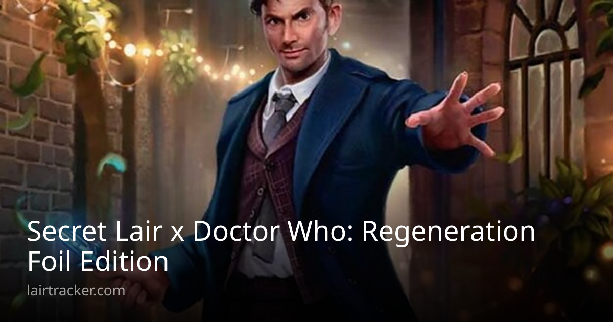 Secret Lair x Doctor Who: Regeneration Foil Edition | Lair Tracker