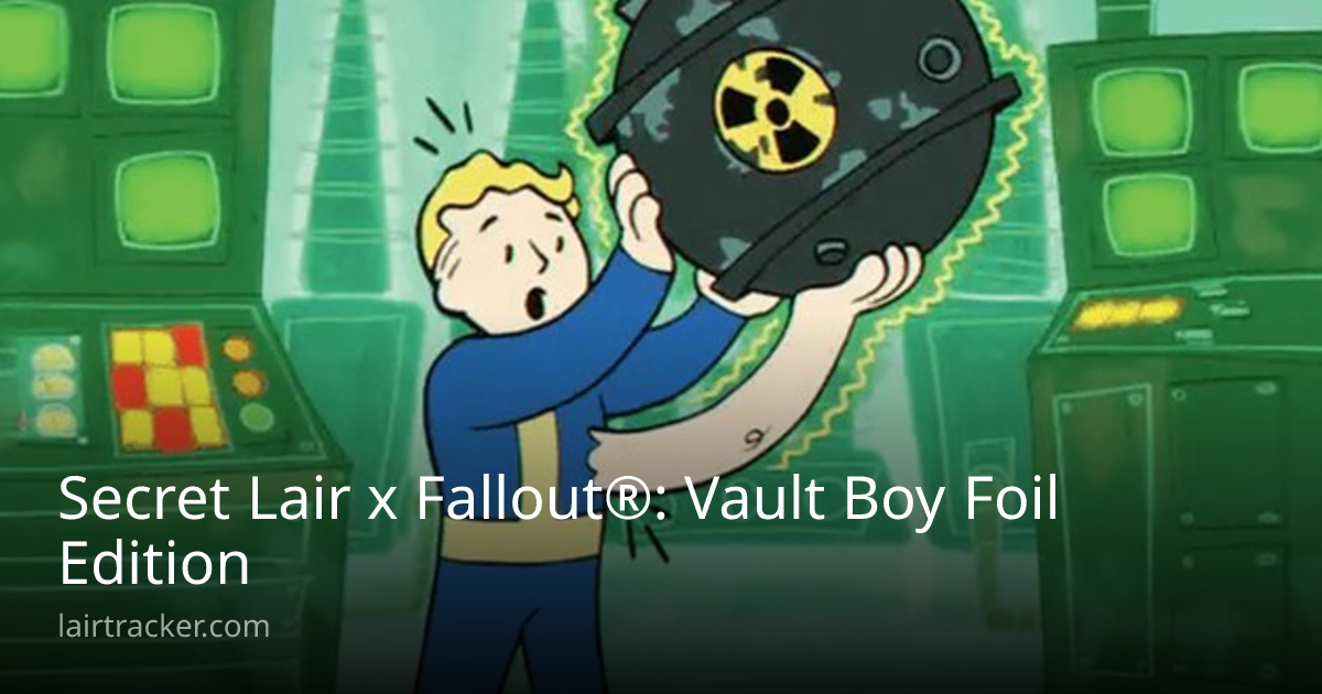 Secret Lair x Fallout®: Vault Boy Foil Edition | Lair Tracker