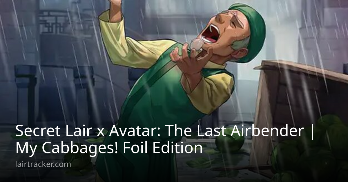 Secret Lair x Avatar: The Last Airbender | My Cabbages! Foil Edition ...